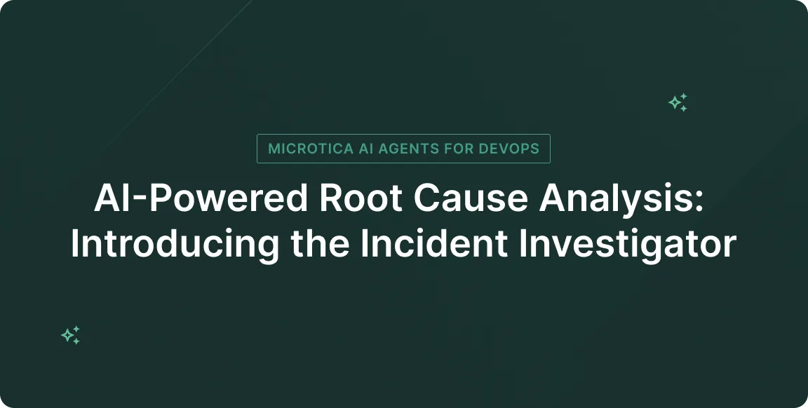 Microtica AI Incident Investigator: Faster Cloud Debugging